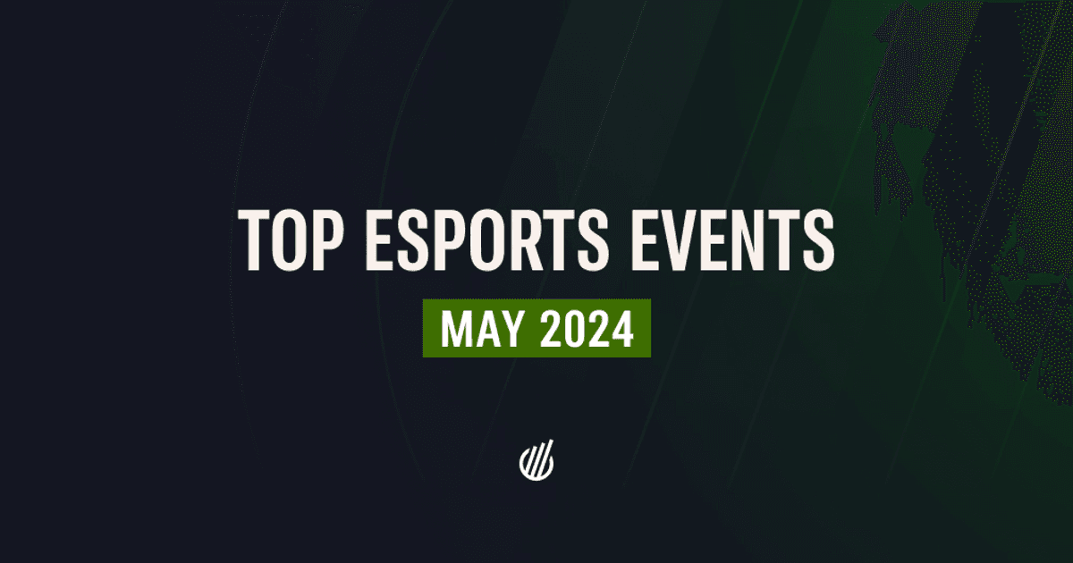 Top esports events of May 2024 | Esports Charts