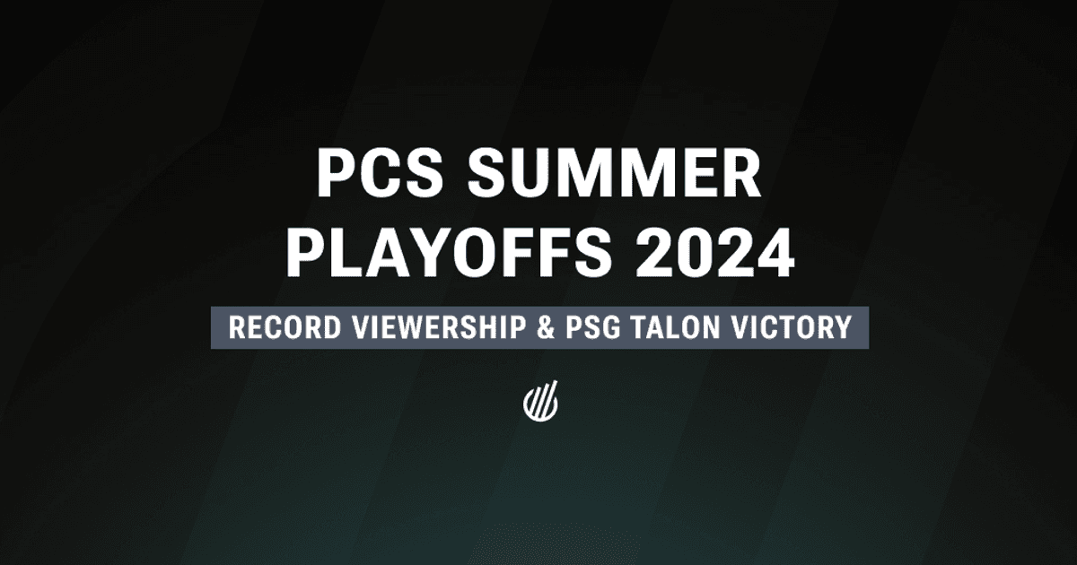 PCS Summer Playoffs 2024: Record Viewership & PSG Talon Victory | Esports Charts