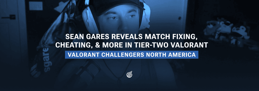 Sean Gares reveals match-fixing & more in Valorant Challengers NA | Esports Charts